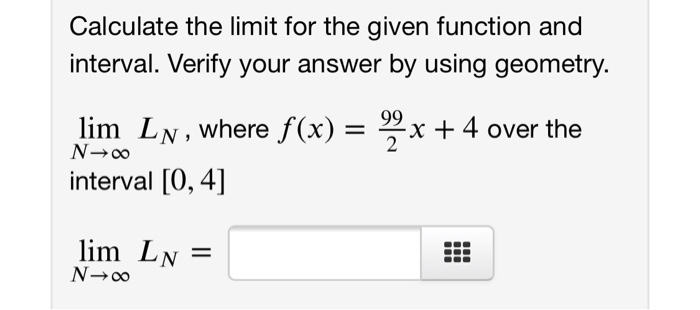 Solved Calculate the limit for the given function and | Chegg.com