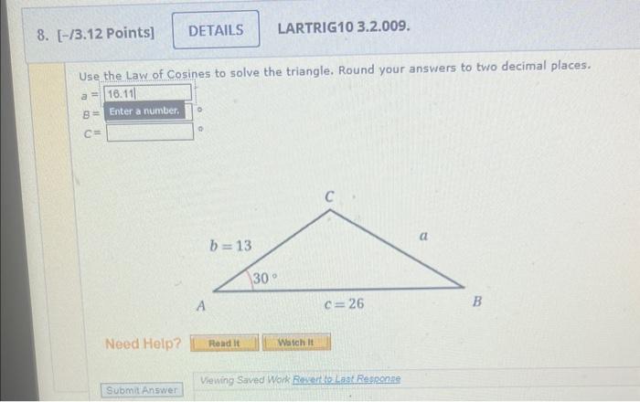 Solved Use the Law of Cosines to solve the triangle. Round | Chegg.com