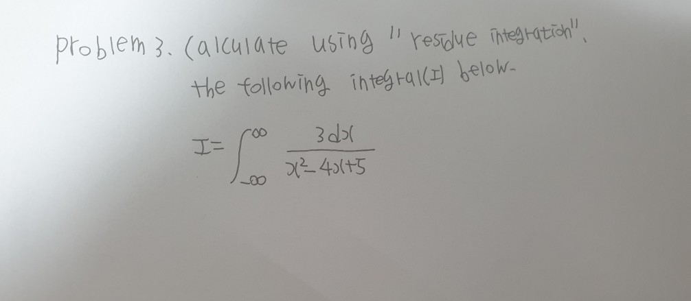 Solved problem 3. calculate using residue integration", the | Chegg.com