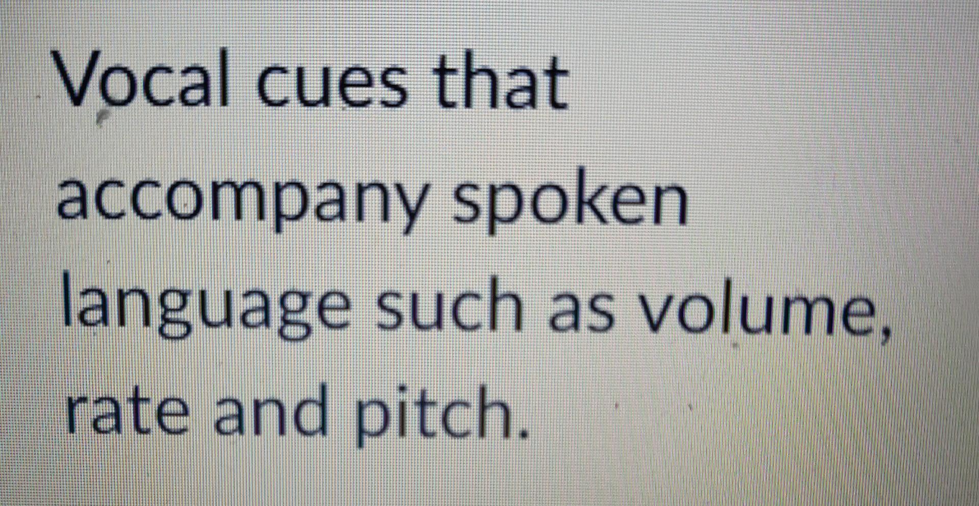 Solved Vocal cues that accompany spoken language such as | Chegg.com