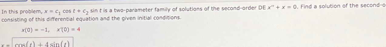 Solved In this problem, x=c1cost+c2sint ﻿is a two-parameter | Chegg.com