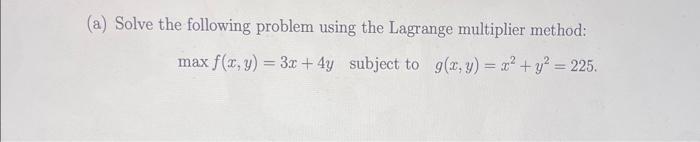 Solved (a) Solve the following problem using the Lagrange | Chegg.com