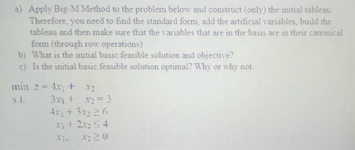 Solved a) Apply Big-M Method to the problem below and | Chegg.com