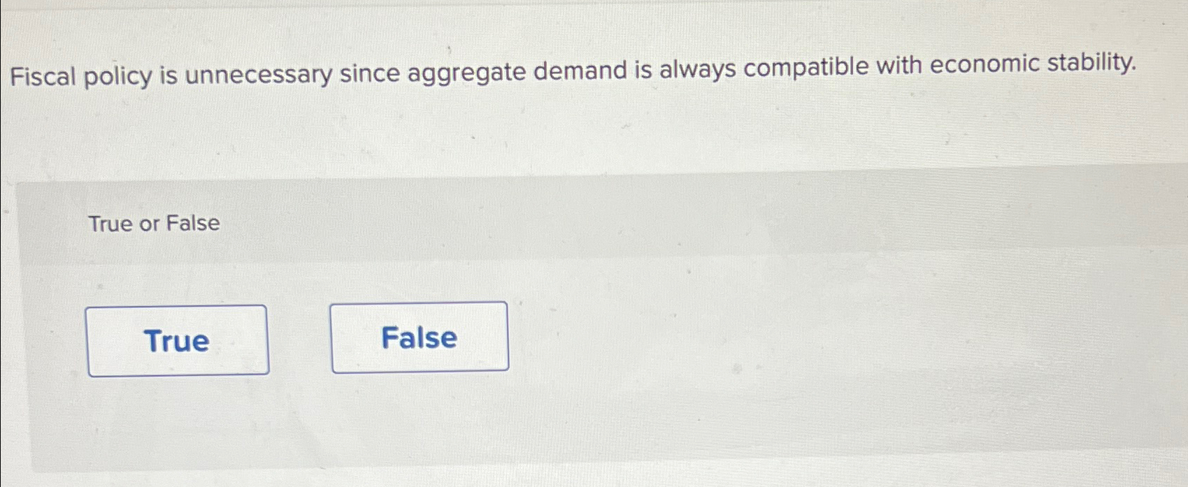Solved Fiscal policy is unnecessary since aggregate demand | Chegg.com
