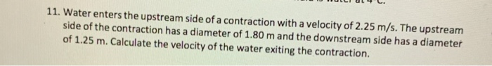 Solved 11. Water enters the upstream side of a contraction | Chegg.com