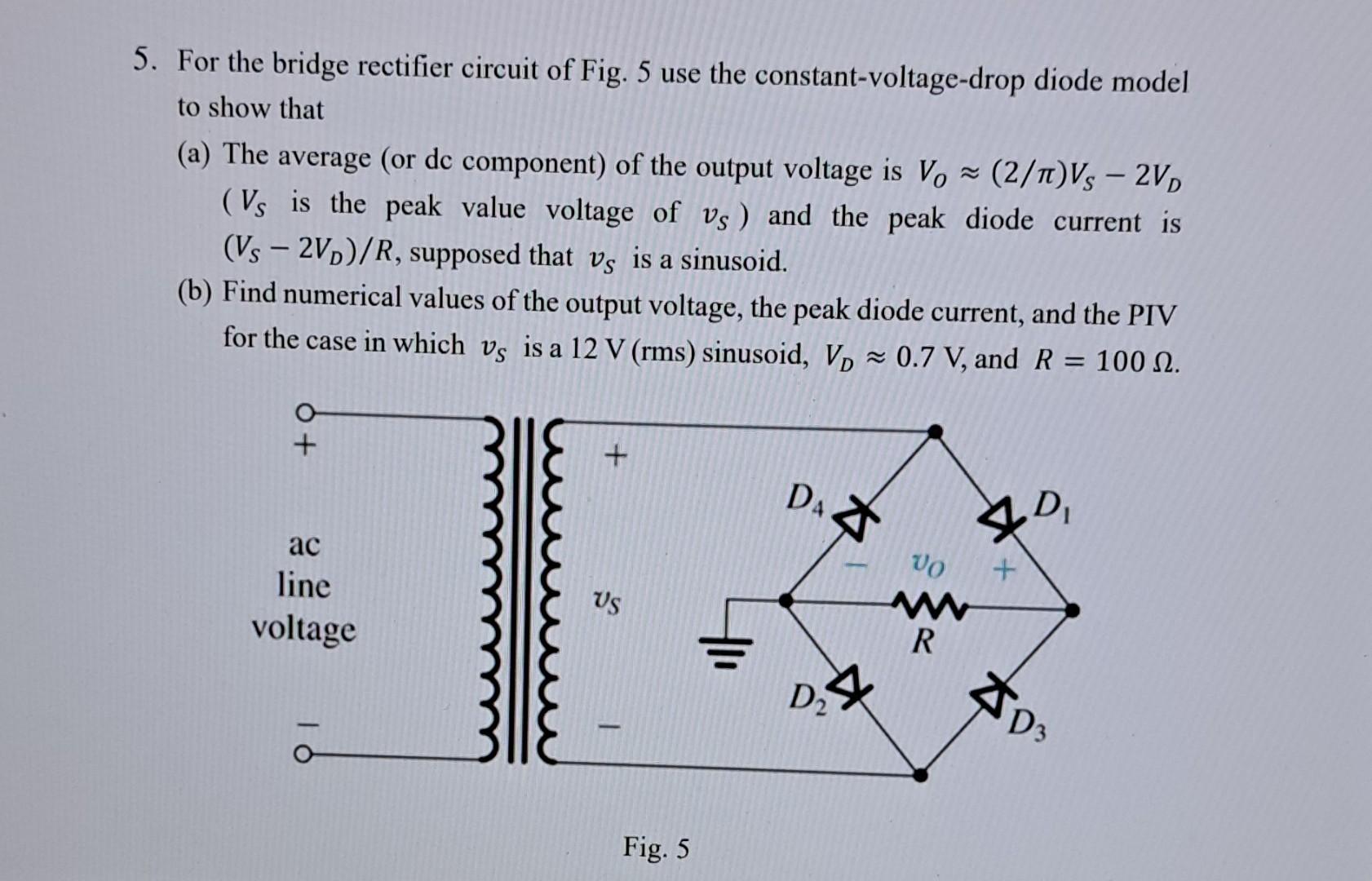 Solved 5. For the bridge rectifier circuit of Fig. 5 use the | Chegg.com