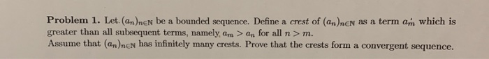 Solved Problem 1. Let (an)nen be a bounded sequence. Define | Chegg.com