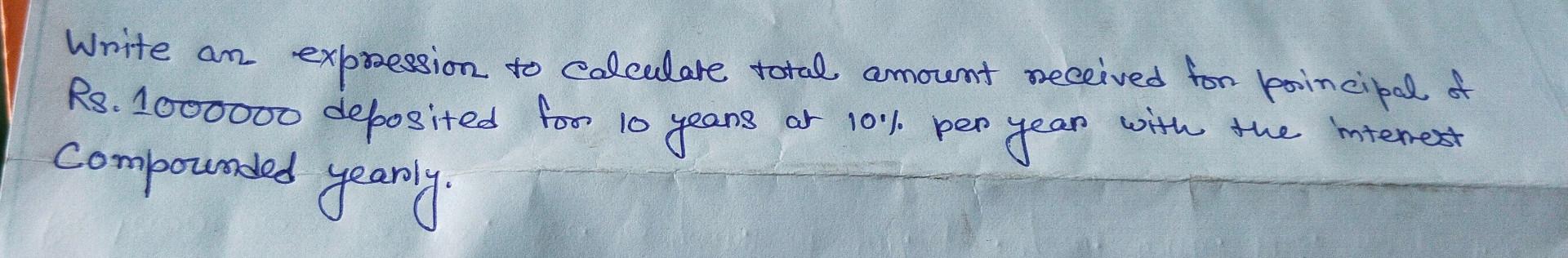 Solved Write an expression to calculate total amount recived | Chegg.com