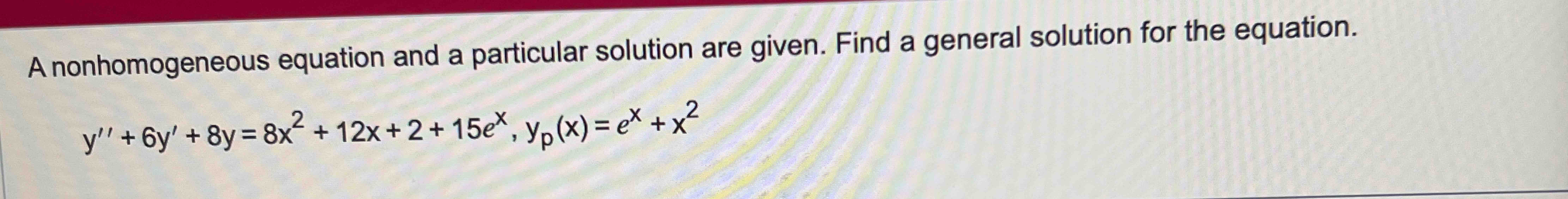 Solved A nonhomogeneous equation and a particular solution | Chegg.com