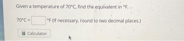 Solved Given a temperature of 70°C, find the equivalent in | Chegg.com