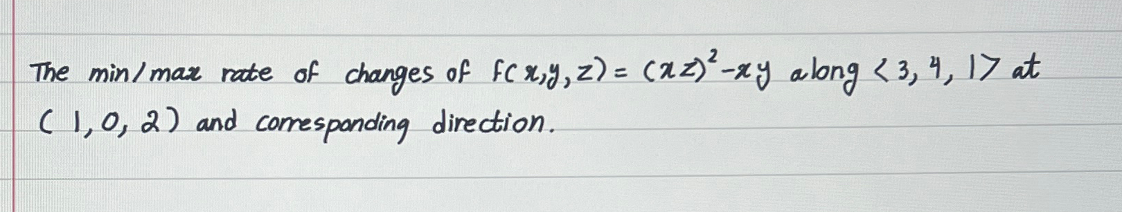 Solved The minmax ﻿rate of changes of f(x,y,z)=(xz)2-xy | Chegg.com