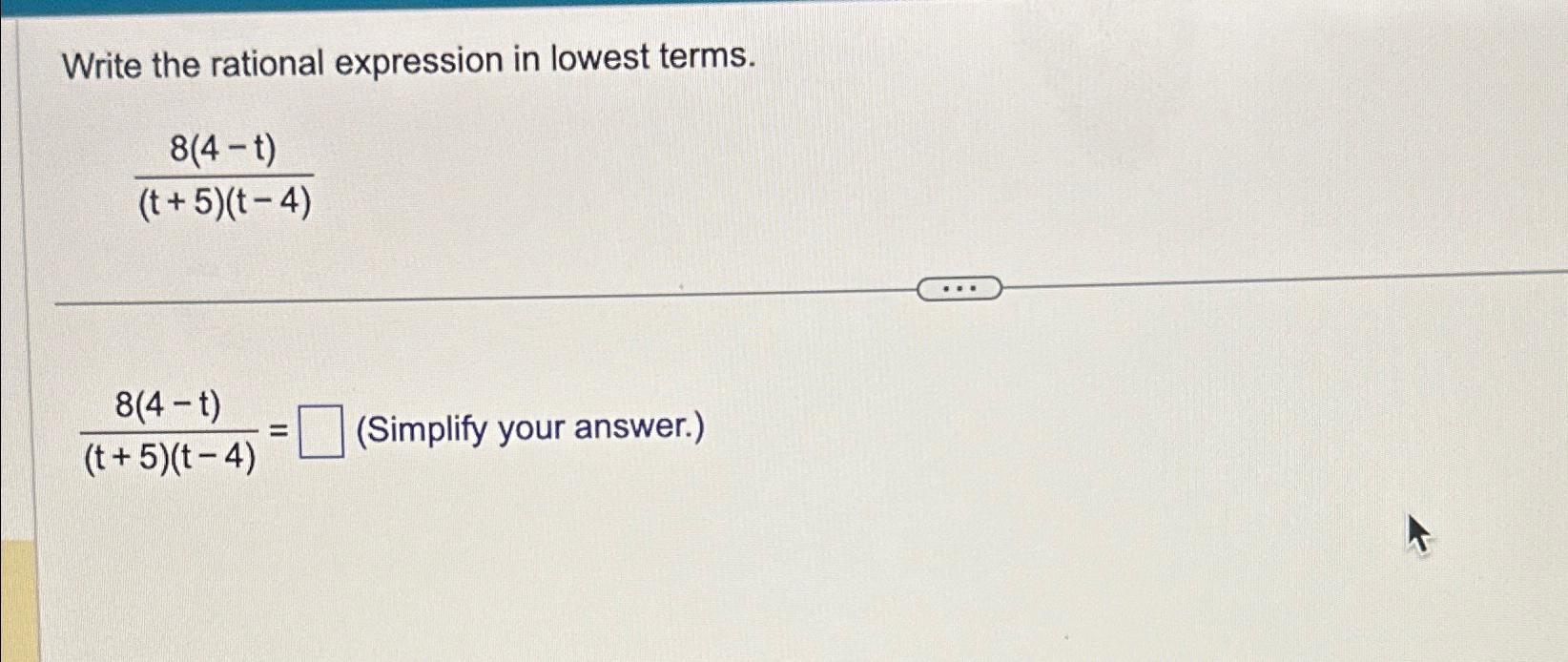 Solved Write the rational expression in lowest | Chegg.com