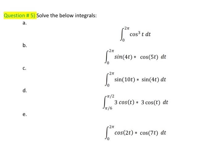 Solved Question # 5) Solve the below integrals: a. | Chegg.com