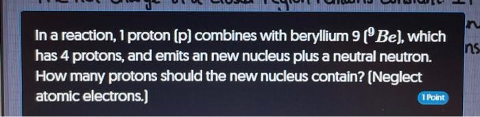 Solved In a reaction, 1 proton (p) combines with beryllium 9 | Chegg.com
