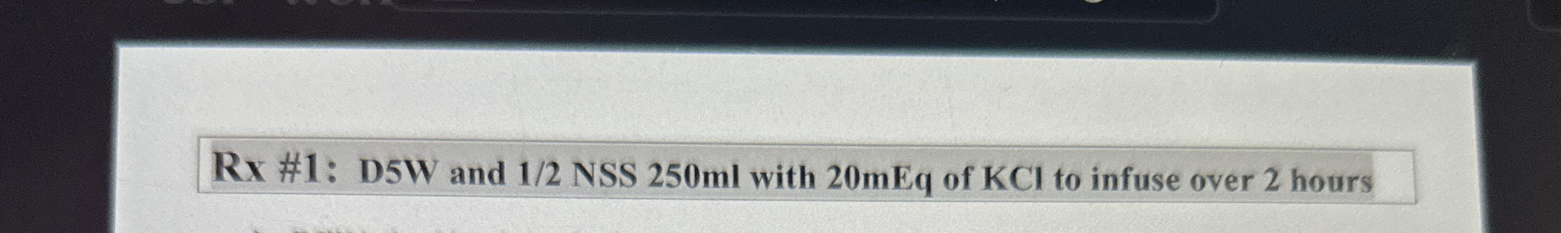 Solved Rx #1: D5W and 12 ﻿NSS 250ml ﻿with 20mEq of KCl ﻿to | Chegg.com
