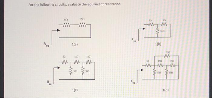 Solved For the following circuits, evaluate the equivalent | Chegg.com