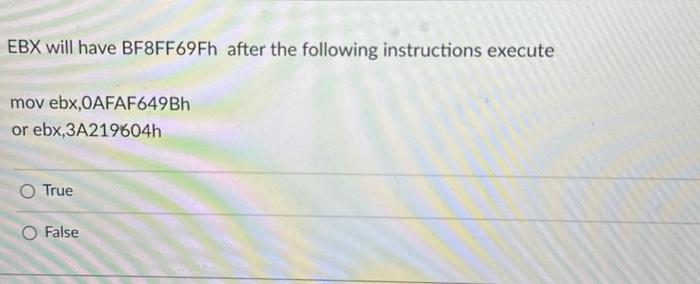 Solved EBX will have BF8FF69Fh after the following | Chegg.com
