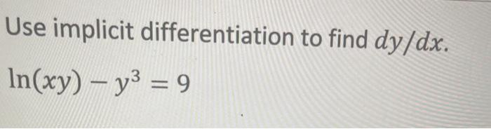 Solved Use implicit differentiation to find dy/dx. | Chegg.com
