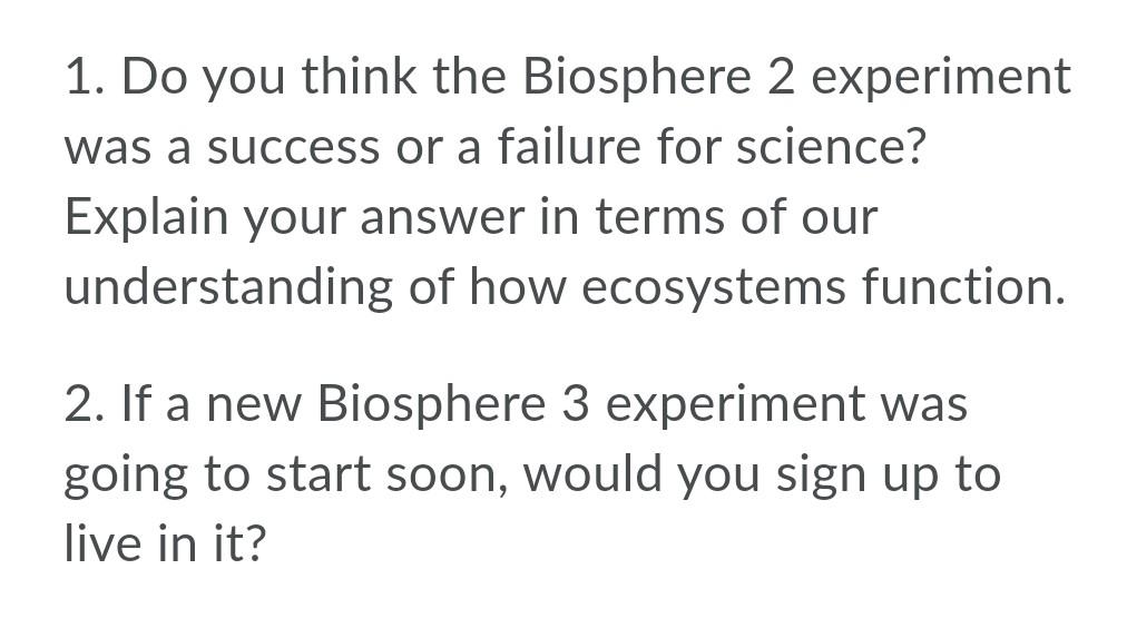 Solved 1. Do you think the Biosphere 2 experiment was a | Chegg.com