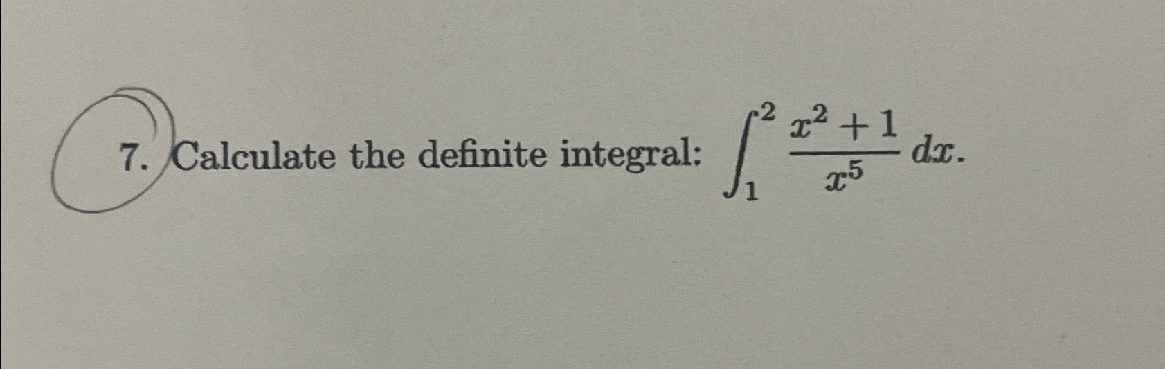 Solved Calculate the definite integral: ∫12x2+1x5dx. | Chegg.com