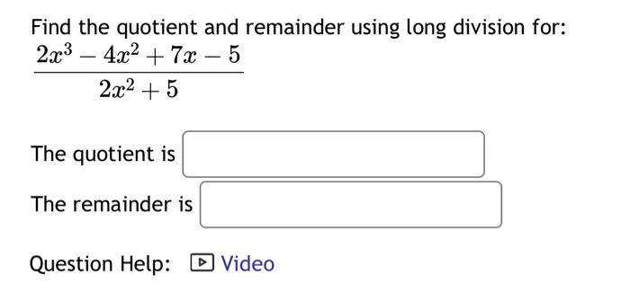 Solved Find the quotient and remainder using long division | Chegg.com