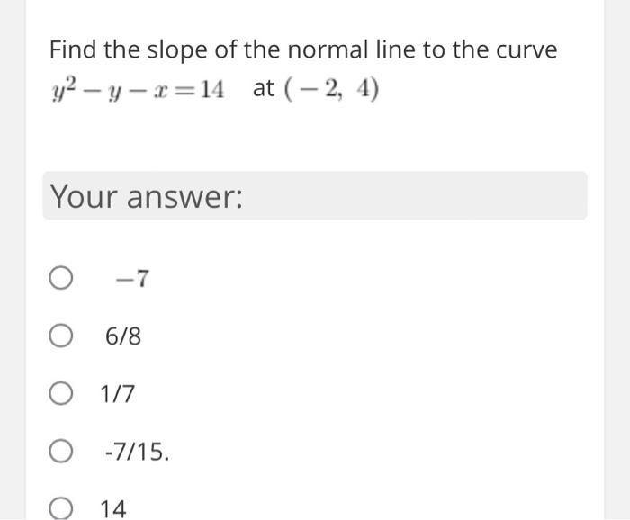 Solved Find the slope of the normal line to the curve | Chegg.com