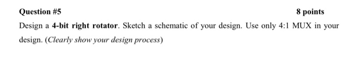 Solved Question #5 8 points Design a 4-bit right rotator. | Chegg.com