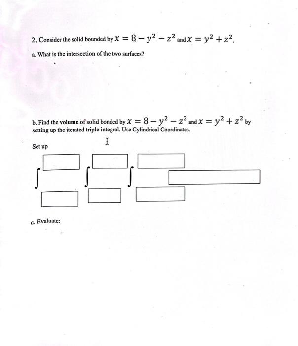 Solved 2. Consider the solid bounded by x=8−y2−z2 and | Chegg.com