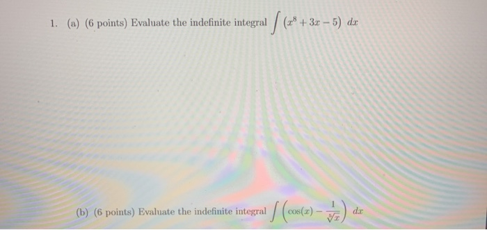 Solved 1. (a) (6 points) Evaluate the indefinite integral 18 | Chegg.com Solved 1. (a) (6 points) Evaluate the indefinite integral 18 | Chegg.com