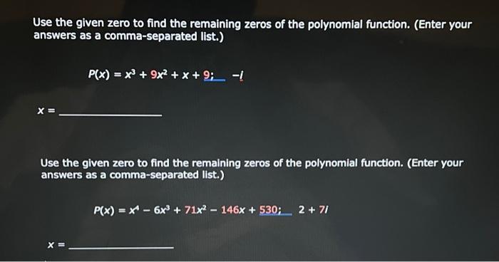 Solved Use The Given Zero To Find The Remaining Zeros Of The 