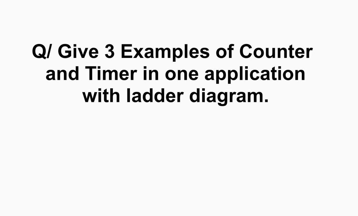 Solved Q/ Give 3 Examples of Counter and Timer in one | Chegg.com