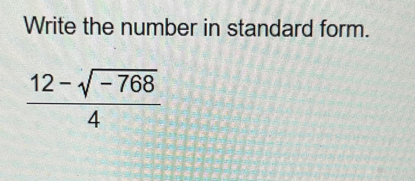 Solved Write the number in standard form.12--76824 | Chegg.com