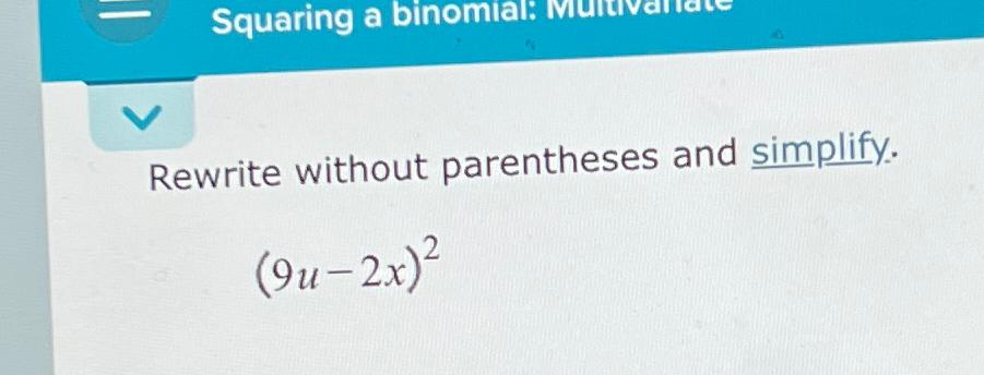 Solved Rewrite without parentheses and simplify.(9u-2x)2 | Chegg.com
