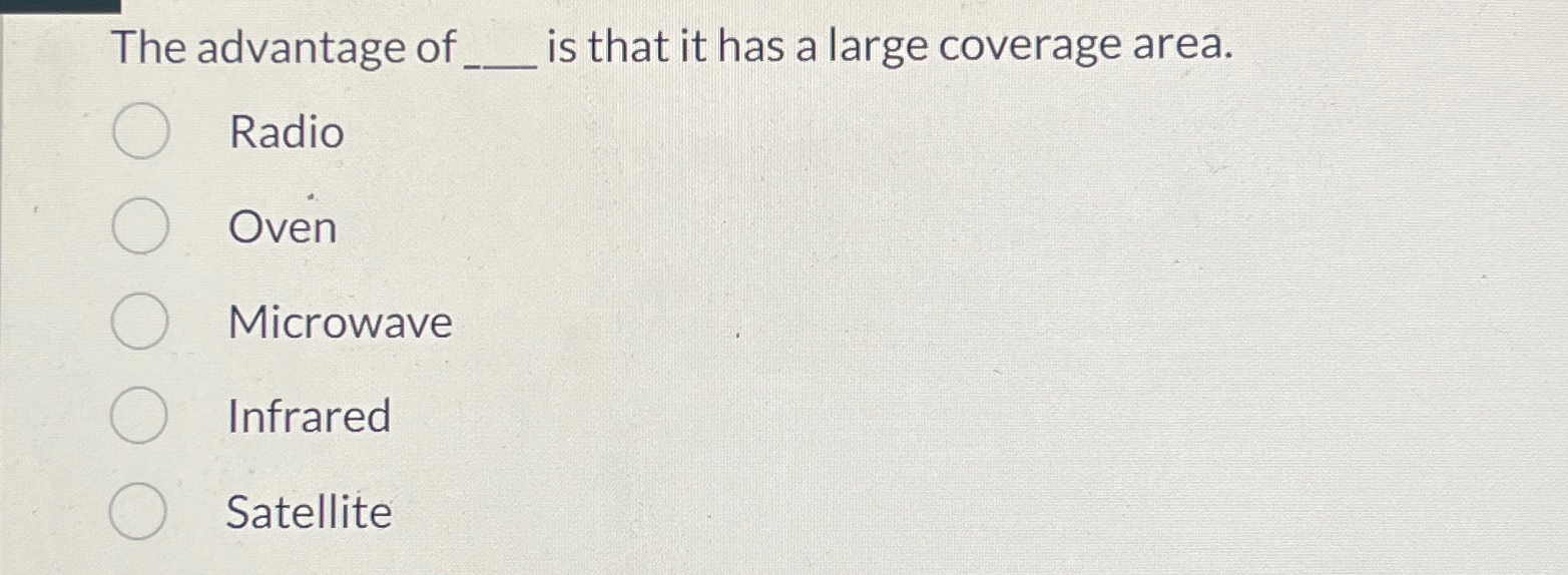 Solved The advantage of is that it has a large coverage | Chegg.com