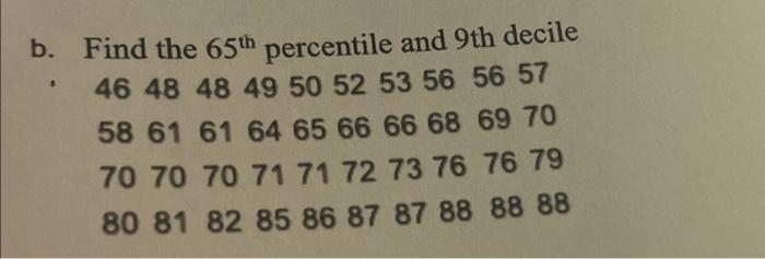 Solved b. Find the 65th percentile and 9th decile 46 48 48 | Chegg.com