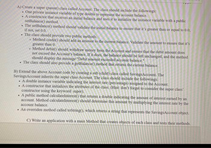 Solved A) Create a super (parent) class called Account. The | Chegg.com