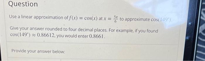 Solved Use a linear approximation of f(x)=cos(x) at x=65π to | Chegg.com