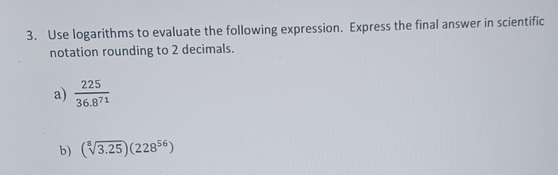 Solved Use logarithms to evaluate the following expression. | Chegg.com