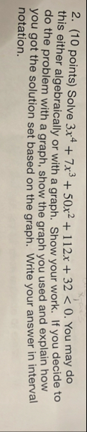 Solved ( 10 ﻿points) ﻿Solve 3x4 +7x3 +50x2 +112x +32