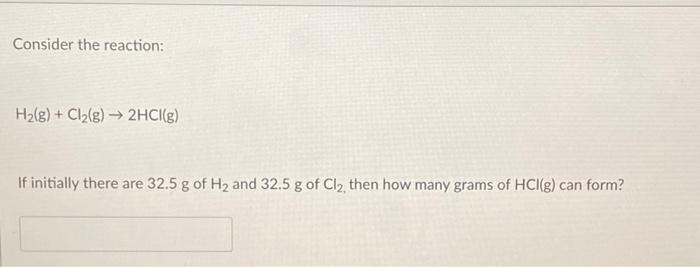 Solved Consider the reaction: H2(g) + Cl2(g) → 2HCl(g) If | Chegg.com