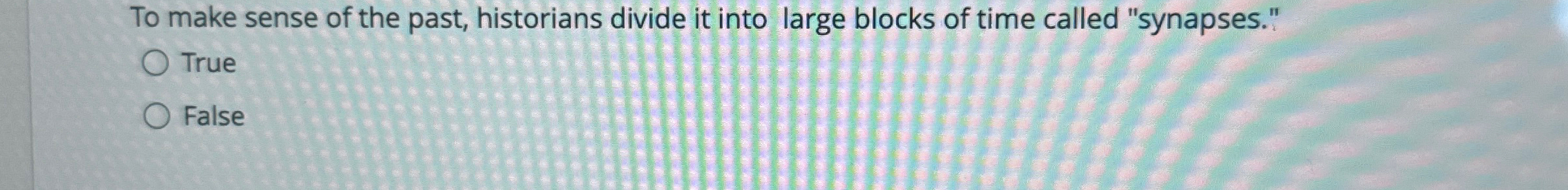 Solved To make sense of the past, historians divide it into | Chegg.com