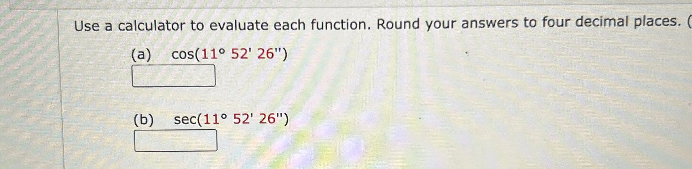 Solved Use a calculator to evaluate each function. Round | Chegg.com