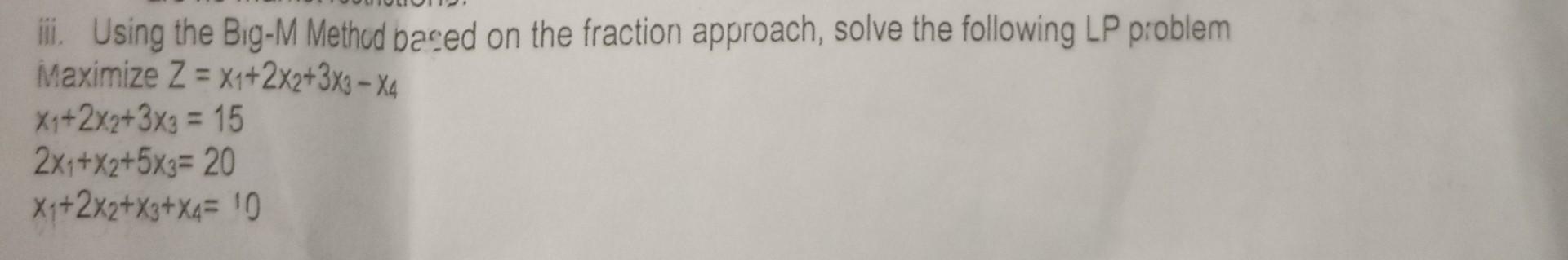 [Solved]: iii. Using the Big-M Method baced on the