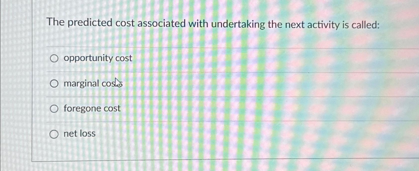 Solved The predicted cost associated with undertaking the | Chegg.com