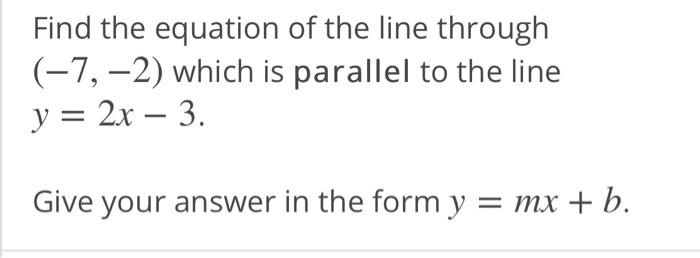 Solved Find the equation of the line through (-7, -2) which | Chegg.com