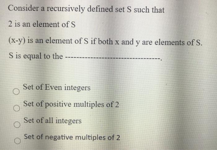 Solved Consider a recursively defined set S such that2 is an | Chegg.com