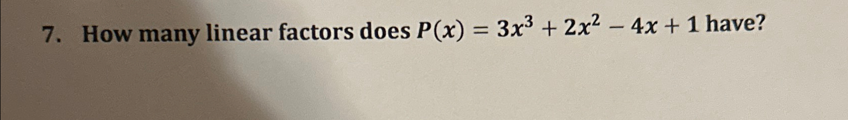 Solved How many linear factors does P(x)=3x3+2x2-4x+1 ﻿have? | Chegg.com