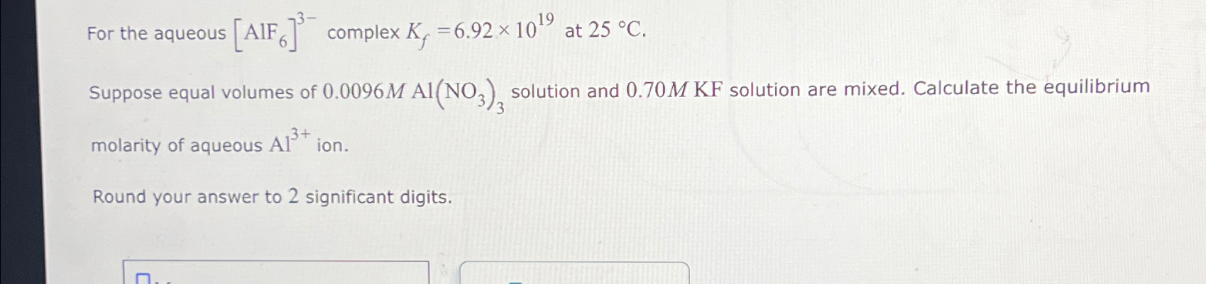 Solved For the aqueous [AlF6]3- ﻿complex Kf=6.92×1019 ﻿at | Chegg.com