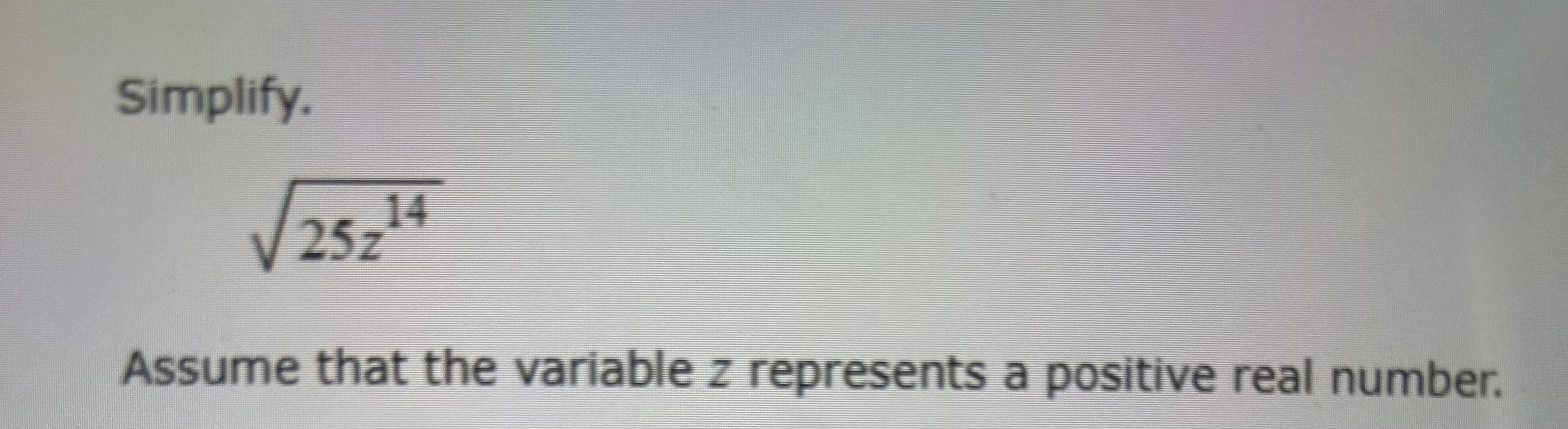 Solved Simplify.25z142Assume that the variable z ﻿represents | Chegg.com