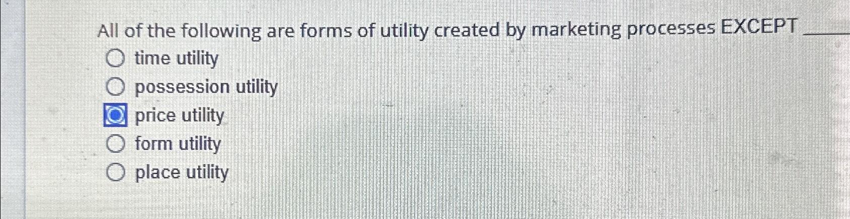 Solved All of the following are forms of utility created by | Chegg.com